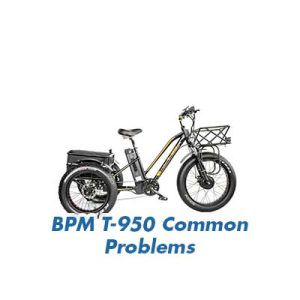 BPM T-950 Common Problems