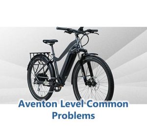 Aventon Level Common Problems and Troubleshooting