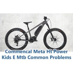 Commencal Meta HT Power Kids e-MTB Common Problems and Troubleshooting