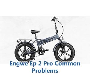 Engwe EP-2 Pro Common Problems and Troubleshooting