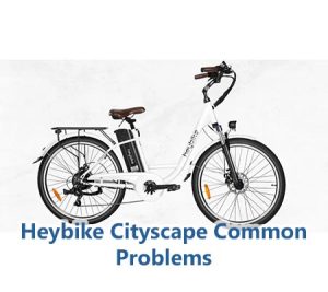 Heybike Cityscape Common Problems and Troubleshooting