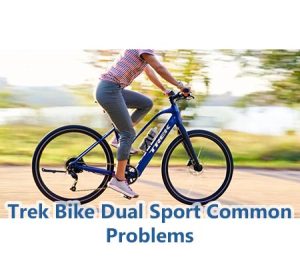 Trek Bike Dual Sport+ Common Problems and Troubleshooting